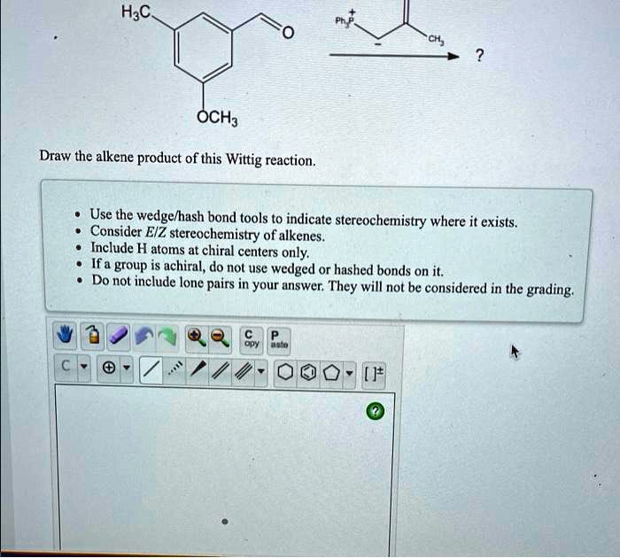 SOLVED: Hyc OCHa Draw the alkene product of this Wittig reaction Use ...