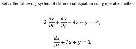 SOLVED: Solve the following system of differential equation using ...
