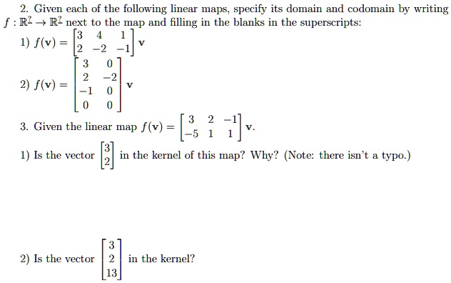 Solved Given Each Of The Following Linear Maps Specify Its Domain And Codomain By Writing F