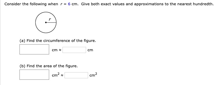 SOLVED: Consider the following when cm. Give both exact values and approximations to the nearest ...