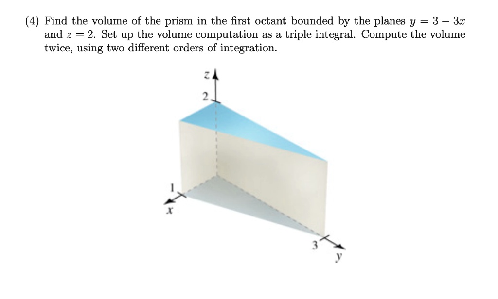 find the volume of the prism in the first octant bounded by the planes ...