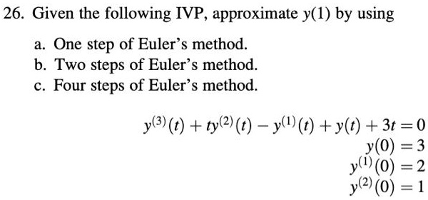 SOLVED: 26. Given the following IVP, approximate Y(L) by using One step ...