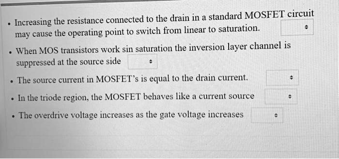 SOLVED: true or false Increasing the resistance connected to the drain in a standard MOSFET ...