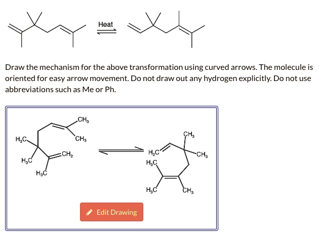 SOLVED: Heat Draw the mechanism for the above transformation using curved arrows. The molecule ...