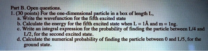 SOLVED:Part B. Open questions 1. (30 For the one--dimensional vaie3he m ticle box of length L ...