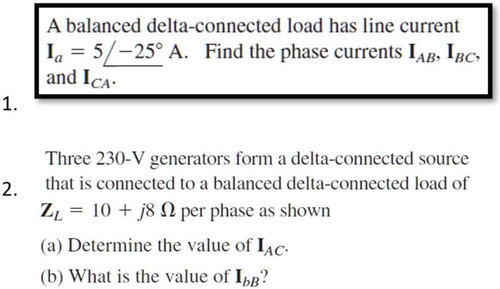 SOLVED: A balanced delta-connected load has line current Ia = 5/-25A ...