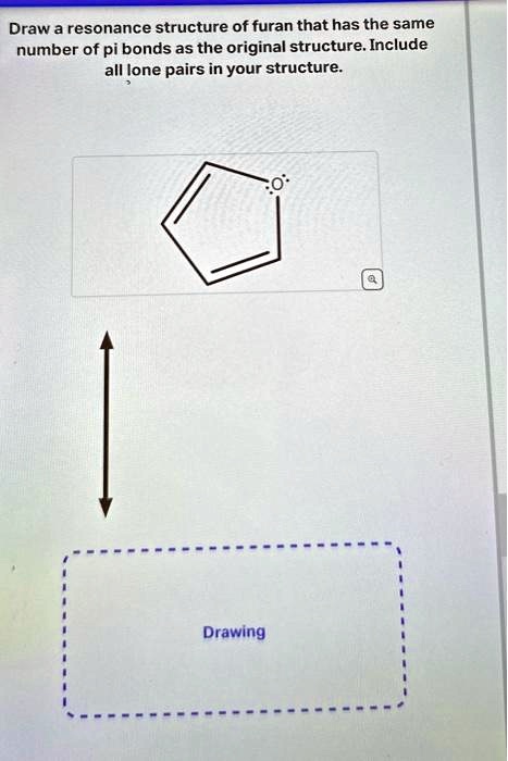 SOLVED: Draw a resonance structure of furan that has the same number of ...