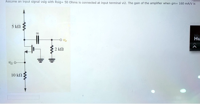 Assume an input signal vsig with Rsig= 50 Ohms is connected at input ...