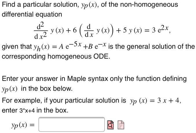 SOLVED: Find a particular solution, Yp(x), of the non-homogeneous differential equation y(x) + 6 ...