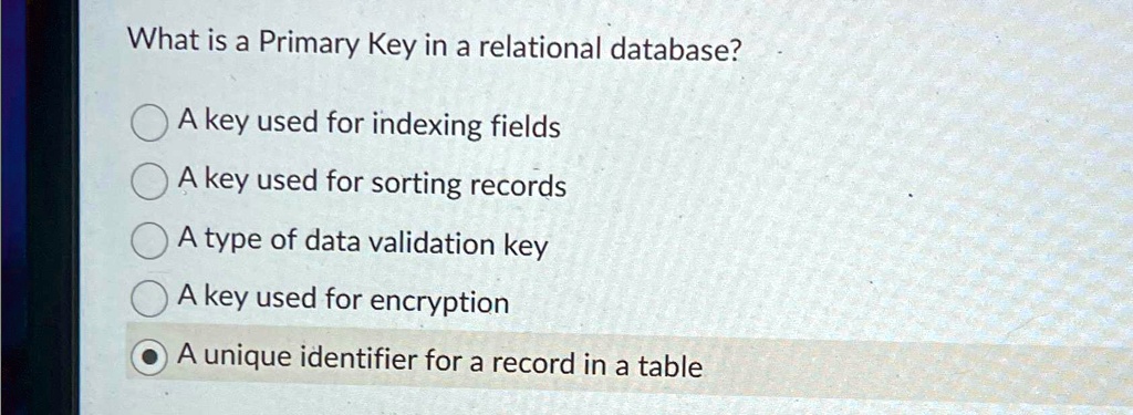 What is a Primary Key in a relational database? A key used for indexing ...