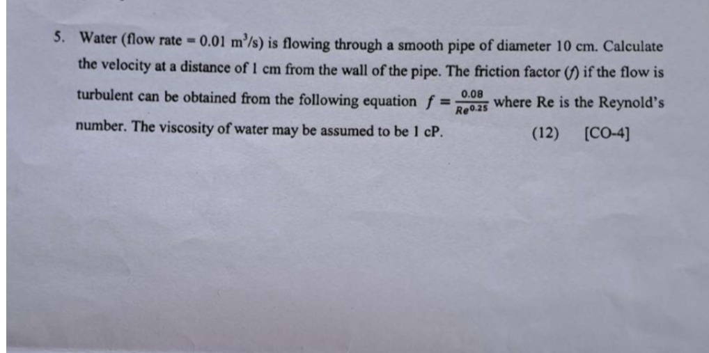 SOLVED: 5. Water (flow rate =0.01 m^3 / s ) is flowing through a smooth ...