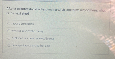 SOLVED: After a scientist does background research and forms a ...