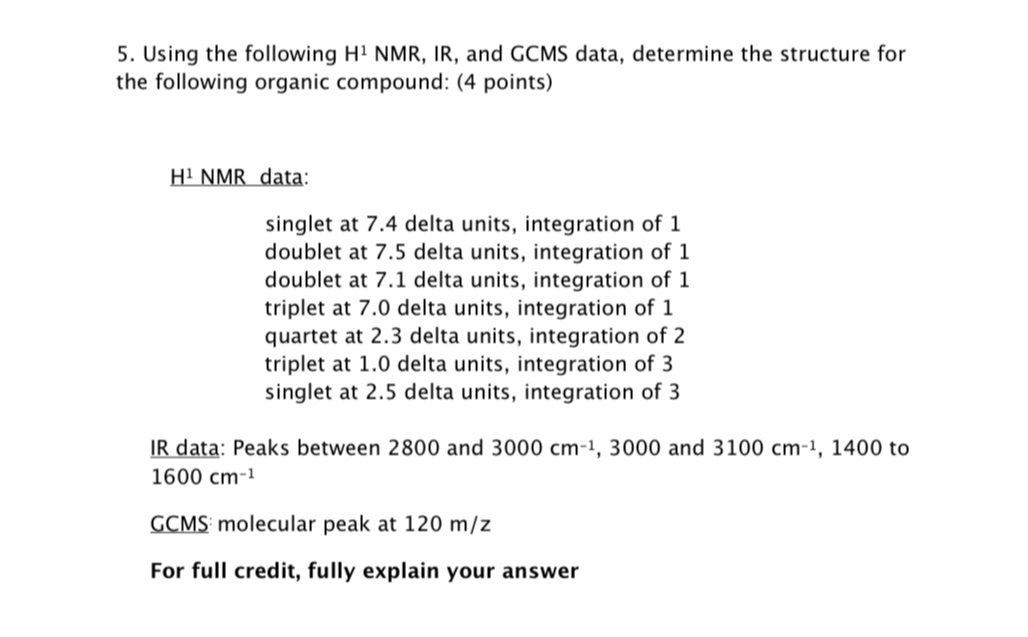 SOLVED: 5. Using the following H^1NMR, IR, and GCMS data, determine the structure for the ...