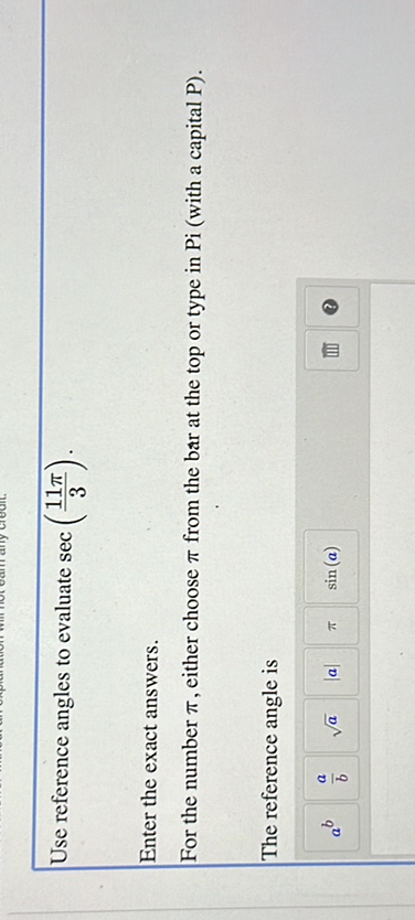 SOLVED: Use reference angles to evaluate sec((11 π)/(3)). Enter the exact answers. For the ...