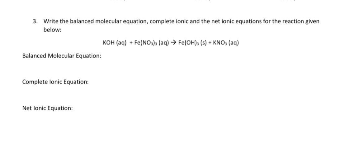 3. Write the balanced molecular equation, complete ionic and the net ionic equations for the ...