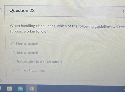 Question 23 When handling clean linens, which of the following ...