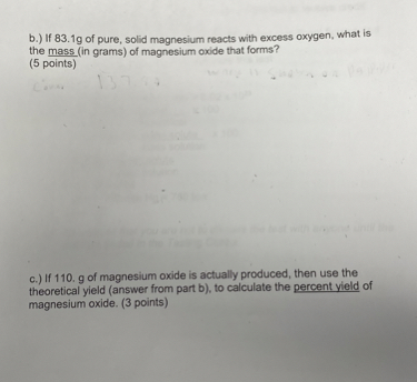 b.) If 83.1 g of pure, solid magnesium reacts with excess oxygen, what ...