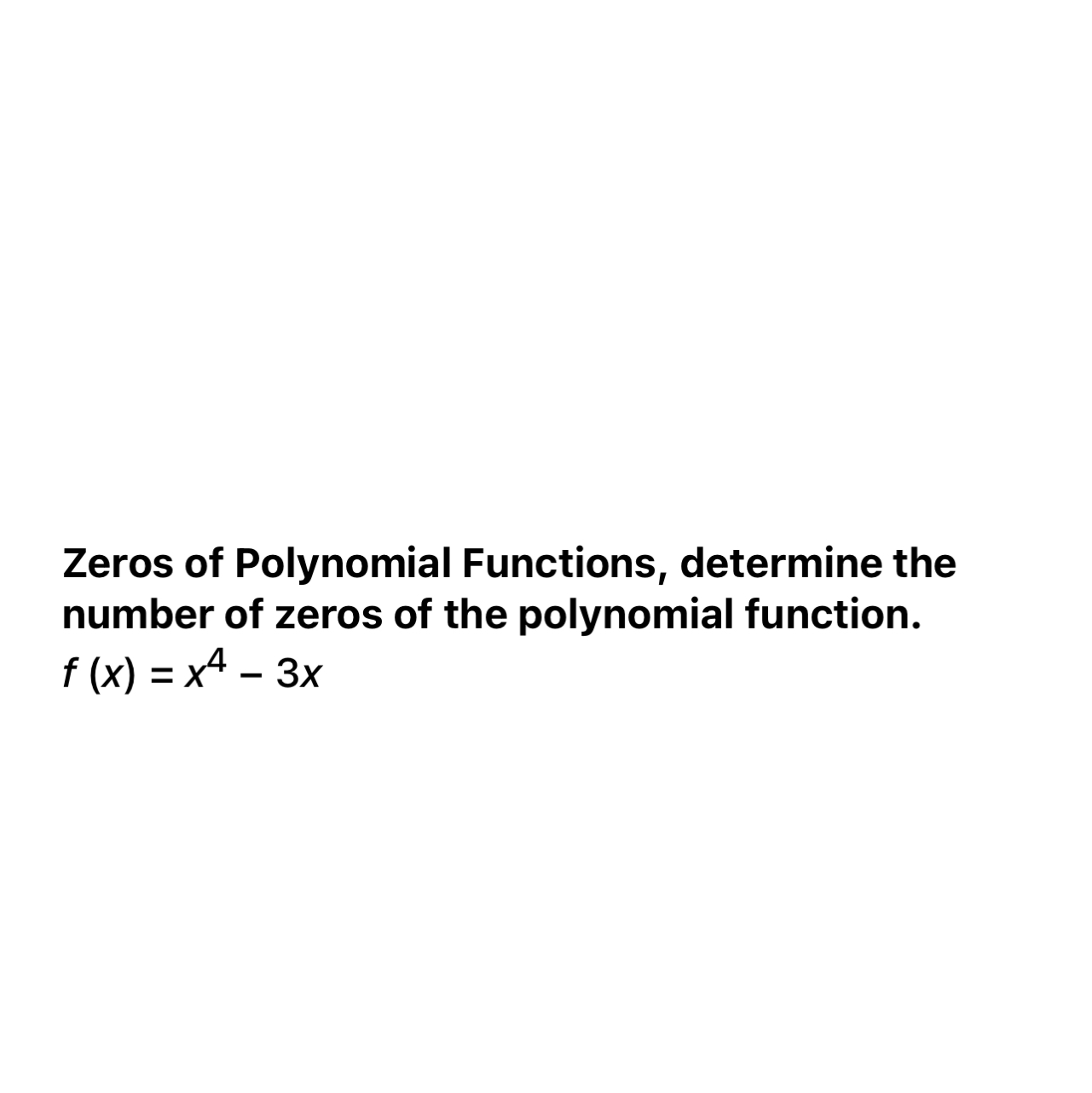 Zeros of Polynomial Functions, determine the number of zeros of the ...