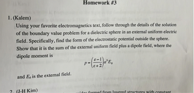 Homework # 3 I. (Kalem) Using your favorite electromagnetics text, follow through the details of ...