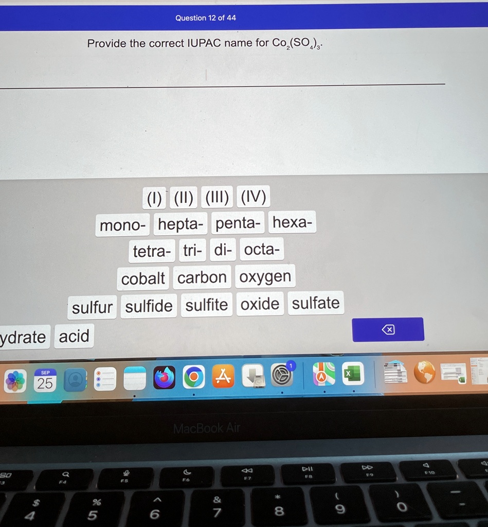 Question 12 of 44 Provide the correct IUPAC name for Co2(SO4)3. (I) (II ...