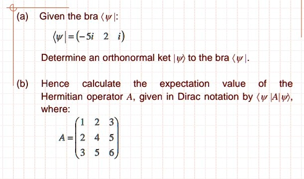 A Given The Bra ψ 5i 2 I Determine An Orthonormal Ket ψ To The Bra ψ B Hence