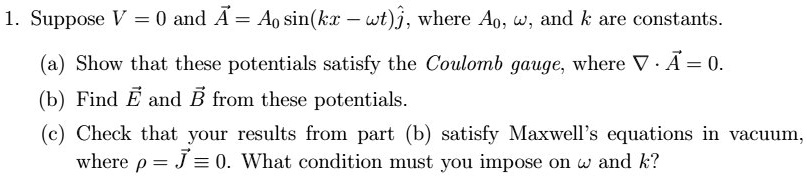 Suppose V = 0 and A = Ao sin(kx wt)j, where Ao, W, and k are constants ...