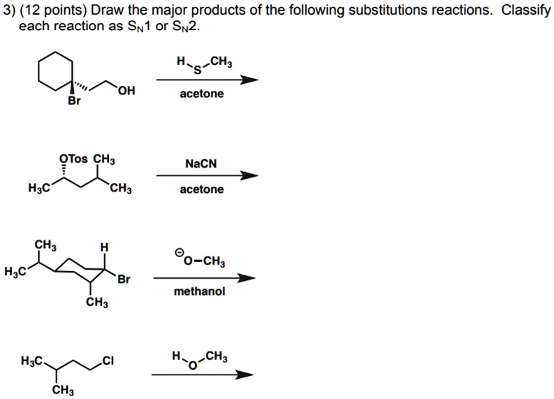 SOLVED: ' 3) (12 points) Draw the major products of the following substitutions reactions ...