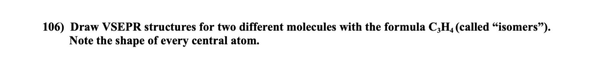 106) Draw VSEPR structures for two different molecules with the formula ...