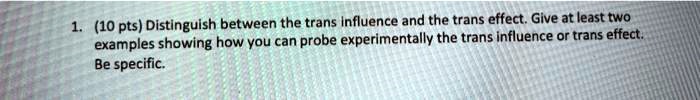 SOLVED:(10 pts) Distinguish between the trans Influence and the trans ...