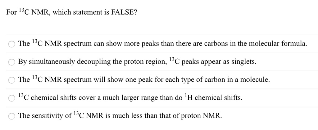 for 13c nmr which statement is false the 13c nmr spectrum can show more ...