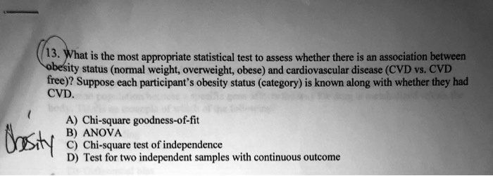 SOLVED: 13. What is the most appropriate statistical test to assess ...