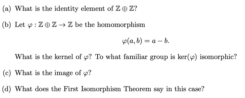 SOLVED: (a) What is the identity element of Z Z? (b) Let p : Zez- Z be ...