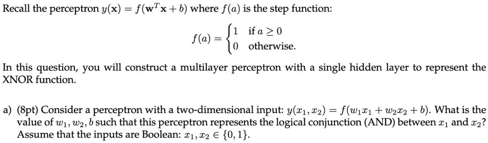 Recall the perceptron y(x) = f(𝐰^T 𝐱 + b) where f(a) is the step function: f(a) = 1 if a ≥ 0 0 ...