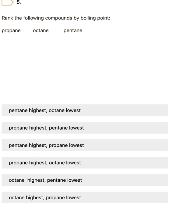 rank the following compounds by boiling point propane octane pentane ...