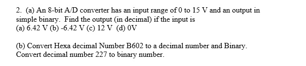 SOLVED: (a) An 8-bit A/D converter has an input range of 0 to 15 V and an output in simple ...