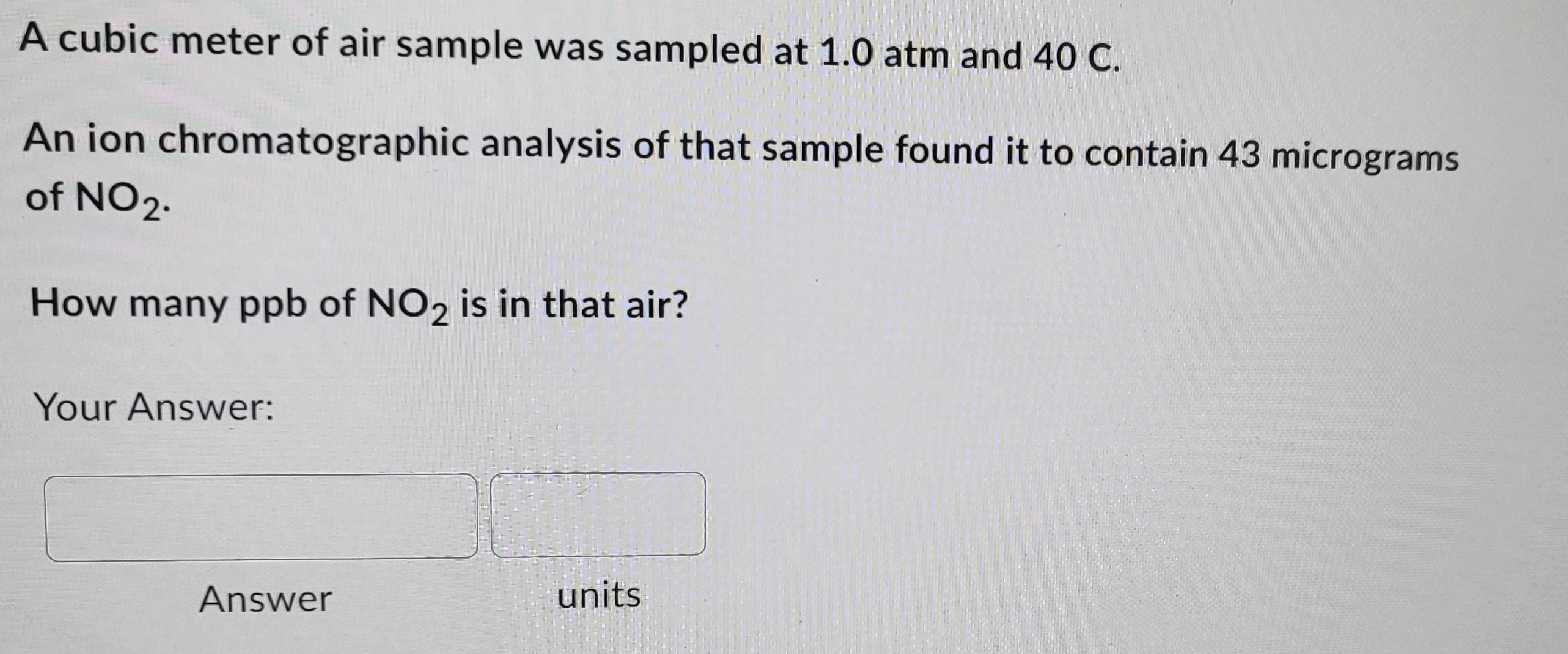 SOLVED: A cubic meter of air sample was sampled at 1.0 atm and 40 C. An ...