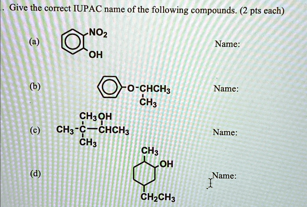 Give the correct IUPAC name of the following compounds. (2 pts each) NO2 (a) OH Name: -O-CHCH3 ...