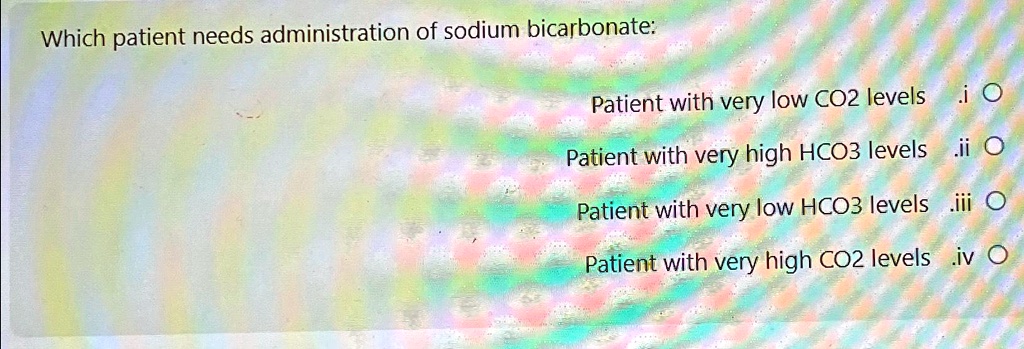 SOLVED: Which patient needs administration of sodium bicarbonate ...