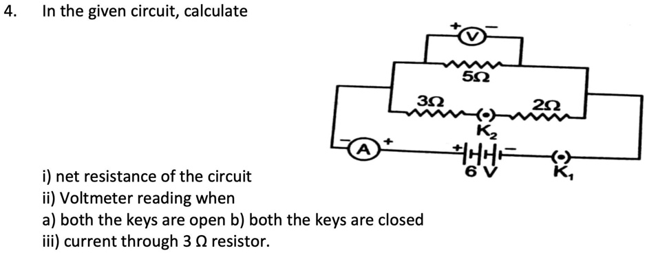 4 in the given circuit calculate i net resistance of the circuit ii voltmeter reading when a ...