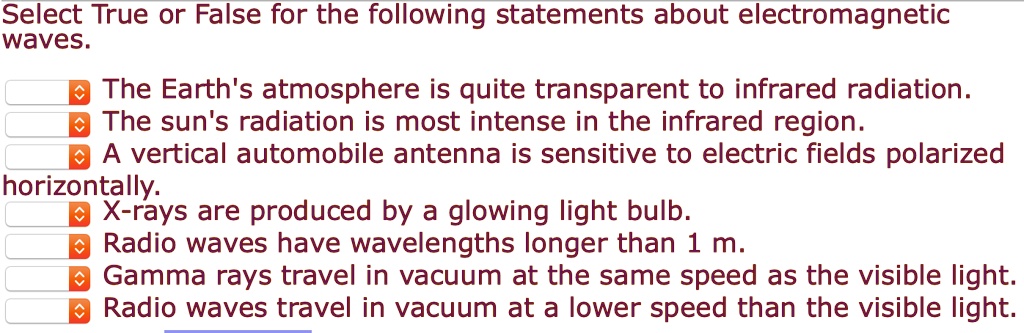 SOLVED:Select True or False for the following statements about electromagnetic waves. The Earth ...