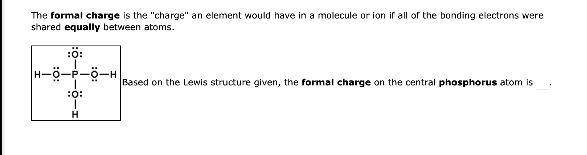 The formal charge is the "charge" an element would have in a molecule ...