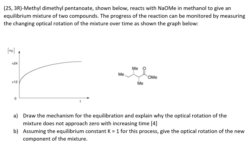 SOLVED: (2S,3R)-Methyl dimethyl pentanoate, shown below, reacts with ...