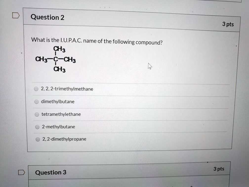SOLVED: Question 2 3 pts What is the L.U.PAC name of the following ...