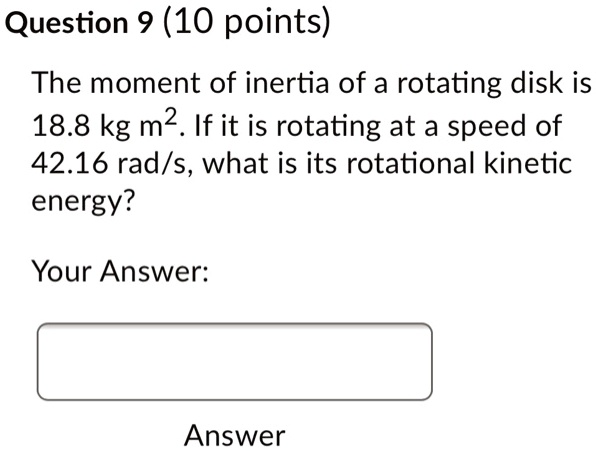question 9 10 points the moment of inertia of a rotating disk is 188 kg ...
