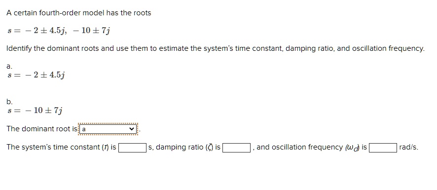 SOLVED: A certain fourth-order model has the roots: s = -2 + 4.5j, s ...