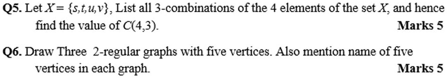SOLVED: Q5. Let X = s, t, u, v. List all 3-combinations of the 4 elements of the set X; and ...