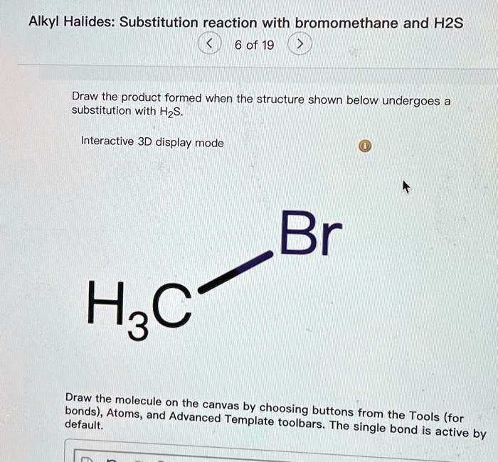 Alkyl Halides: Substitution reaction with bromomethane and H2S Draw the product formed when the ...