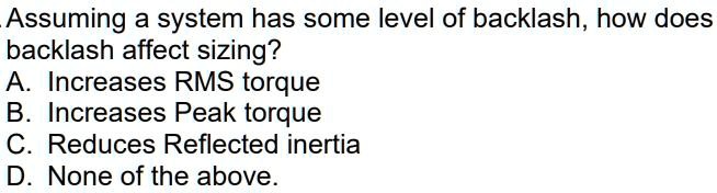 SOLVED: Assuming a system has some level of backlash,how does backlash ...