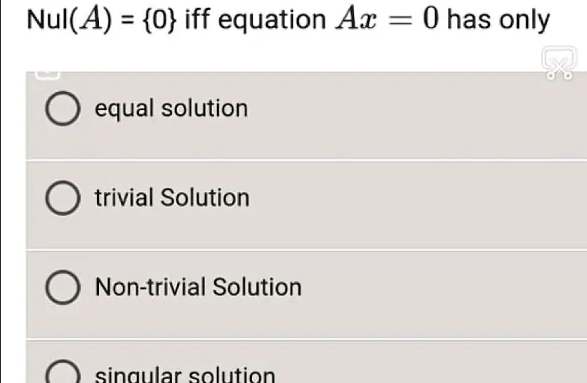 SOLVED: Nul(A) = 0 if and only if the equation Ax = 0 has only the trivial solution.