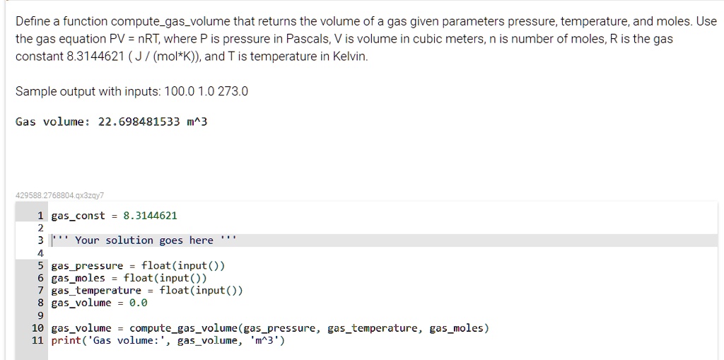 SOLVED: Define a function computegasvolume that returns the volume of a gas given parameters ...